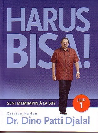 Harus Bisa (Seni Memimpin Ala SBY, Jilid 1) by Dino Patti Djalal | Goodreads