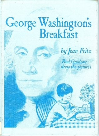 George Washington's Breakfast by Jean Fritz | Goodreads