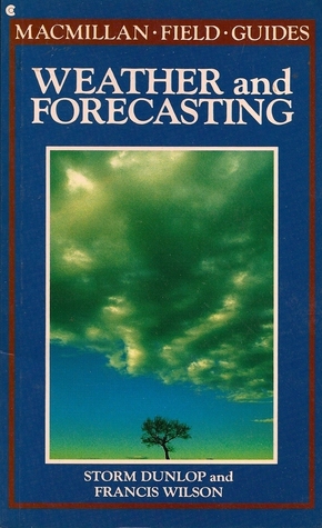 Weather and Forecasting (Macmillan Field Guides) by Storm Dunlop ...