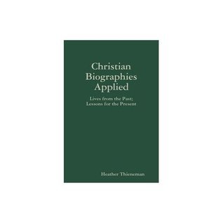 Christian Biographies Applied by Heather Thieneman | Goodreads