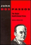 The Major Nonfictional Prose by John Dos Passos | Goodreads