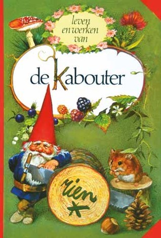 Leven en Werken van de Kabouter by Rien Poortvliet | Goodreads