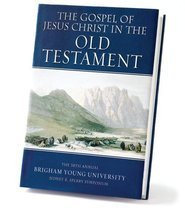 The Gospel of Jesus Christ in the Old Testament by D. Kelly Ogden ...