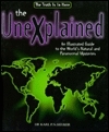 The Unexplained: An Illustrated Guide To the World's Natural and ...