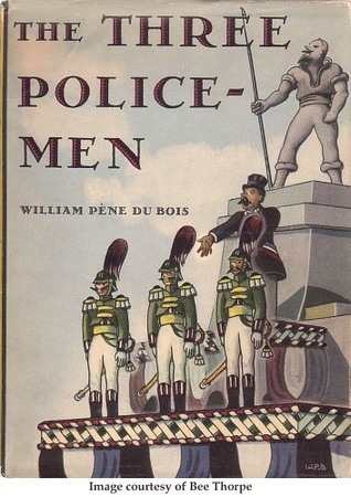 The Three Policemen by William Pène du Bois | Goodreads