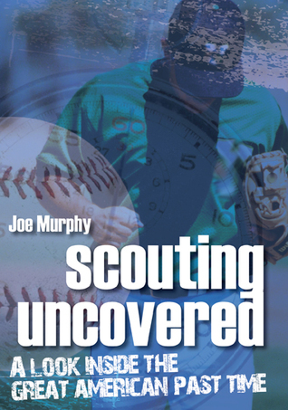 Scouting Uncovered: A Look Inside The Great American Past Time by Joe ...