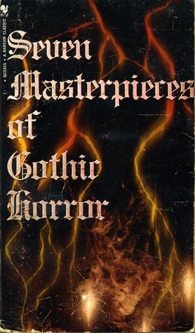 Seven Masterpieces of Gothic Horror by Robert Donald Spector | Goodreads
