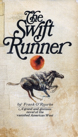 The Swift Runner by Frank O'Rourke | Goodreads