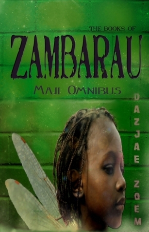The Books of Zambarau Maji Omnibus by Dazjae Zoem | Goodreads