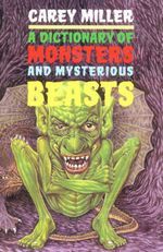 A Dictionary Of Monsters And Mysterious Beasts by Carey Miller | Goodreads