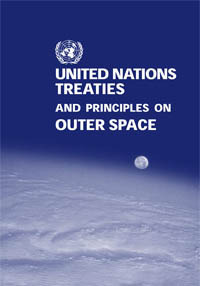 United Nations Treaties and Principles on Outer Space: Text of Treaties and Principles Governing ...