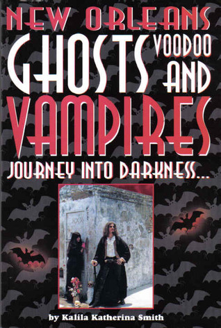New Orleans Ghosts, Voodoo, and Vampires: Journey into Darkness by ...