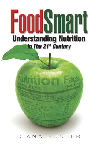 FoodSmart: Understanding Nutrition in the 21st Century by Diana Hunter ...