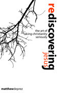 Rediscovering Jesus: The Art of Taking Christianity Seriously by ...