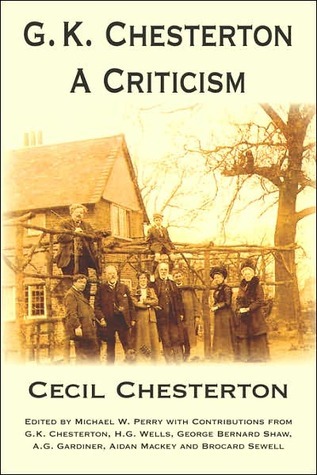 G.K. Chesterton, a Criticism by Cecil Chesterton | Goodreads