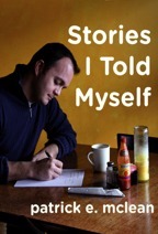 Stories I Told Myself by Patrick E. McLean | Goodreads