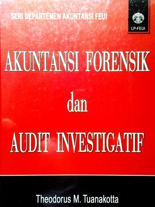 Akuntansi Forensik dan Audit Investigatif by Theodorus M. Tuanakotta ...
