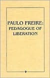 Paulo Freire: Pedagogue of Liberation by John L. Elias | Goodreads