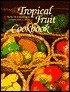 Tropical Fruit Cookbook (A Kolowalu Book) by Marilyn Harris | Goodreads