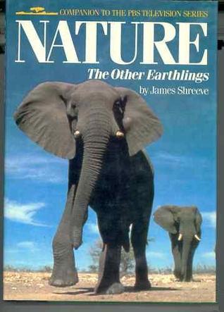 Nature: The Other Earthlings by James Shreeve | Goodreads