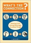 What's the Connection?: Amazing Links Among Seemingly Unrelated Things ...