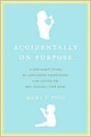 Accidentally on Purpose: A One-Night Stand, My Unplanned Parenthood ...