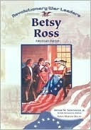 Betsy Ross (Revolutionary War Leaders) by Susan Martins Miller | Goodreads