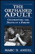 The Orphaned Adult : Confronting the Death of a Parent by Marc D. Angel ...