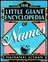 The Little Giant Encyclopedia of Names by Nathaniel Altman | Goodreads