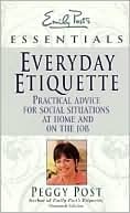 Everyday Etiquette: Practical Advice for Social Situations at Home and ...