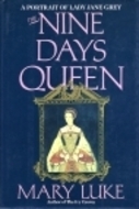The Nine Days Queen: A Portrait of Lady Jane Grey by Mary M. Luke ...