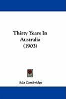 Thirty Years In Australia (1903) by Ada Cambridge | Goodreads
