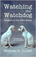 Watching the Watchdog: Bloggers As the Fifth Estate by Stephen D ...