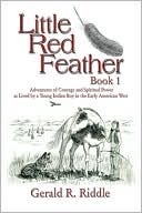 Little Red Feather: Book 1: Adventures of Courage and Spiritual Power ...