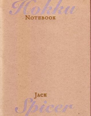 Hokku Notebook by Jack Spicer | Goodreads