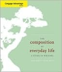 The Composition of Everyday Life: A Guide to Writing, Concise Edition ...