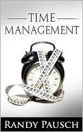 Time Management by Randy Pausch | Goodreads