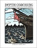 Depth Coaching: Discovering Archetypes For Empowerment, Growth, And ...