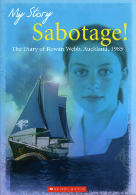 Sabotage!: The Diary of Rowan Webb, Auckland, 1985 by Sharon Holt ...