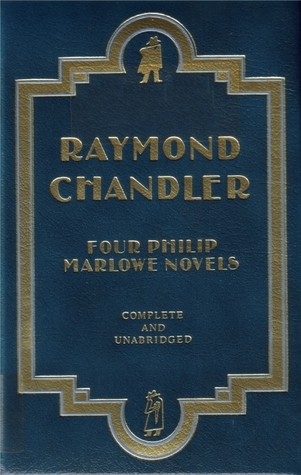 Four Complete Philip Marlowe Novels by Raymond Chandler | Goodreads
