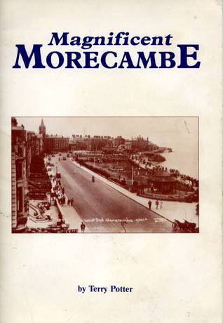 Magnificent Morecambe by Terry Potter | Goodreads