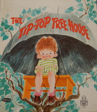 The Tip-Top Tree House by Daisy Tucker | Goodreads
