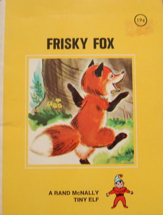 Frisky Fox (A Rand McNally Tiny Elf Book) by Gray Nielsen | Goodreads