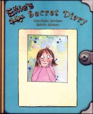 Ellie's Secret Diary by Henriette Barkow | Goodreads