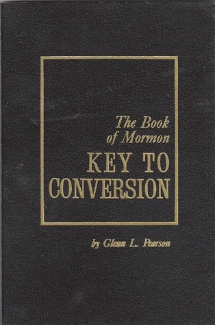 The Book of Mormon: Key to Conversion by Glenn L. Pearson | Goodreads
