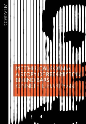 Mother California: A Story of Redemption Behind Bars by Kenneth E ...