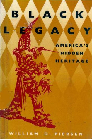 Black Legacy: America's Hidden Heritage by William Dillon Piersen ...