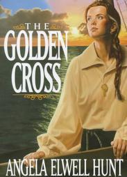 The Golden Cross by Angela Elwell Hunt | Goodreads
