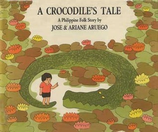 A Crocodile's Tale: A Philippine Folk Story by José Aruego | Goodreads