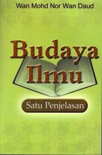 Budaya Ilmu: Satu Penjelasan by Wan Mohd Nor Wan Daud | Goodreads